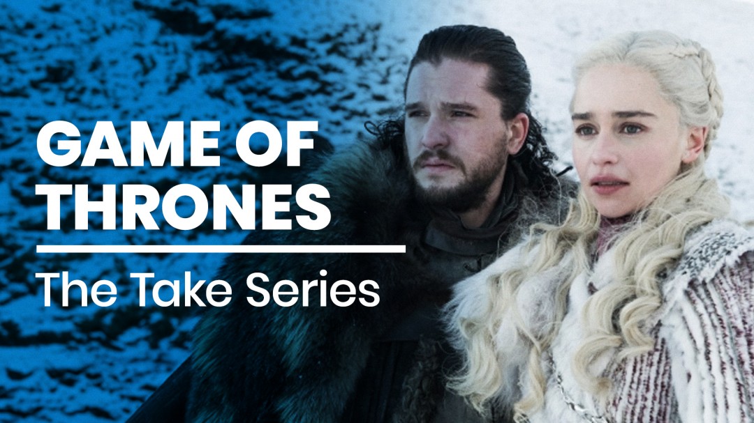 Game of Thrones Series | Series | The Take